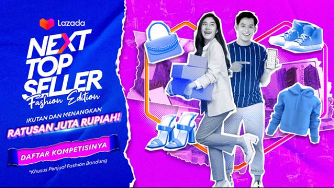 Lazada Next Top Seller, Jualan di Lazada Bisa Raih Ratusan Juta Rupiah