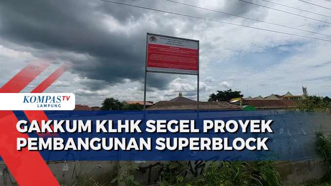 Gakkum KLHK Segel Proyek Pembangunan Superblock