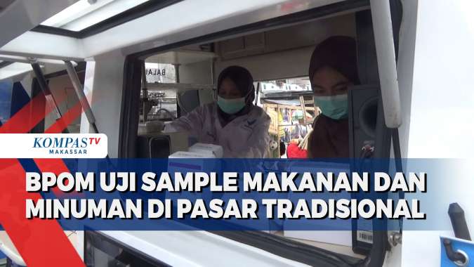 BPOM Uji Sample Makanan Dan Minuman Di Pasar Tradisional