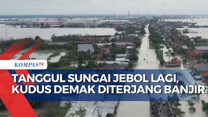 Tanggul Kembali Jebol, Banjir Rendam Kawasan Kudus dan Demak dengan ...