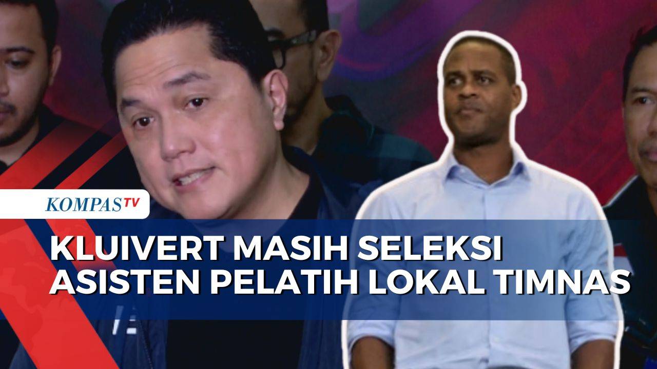 Video: Seleksi Asisten Pelatih Lokal Timnas, Erick Thohir: Kluivert akan