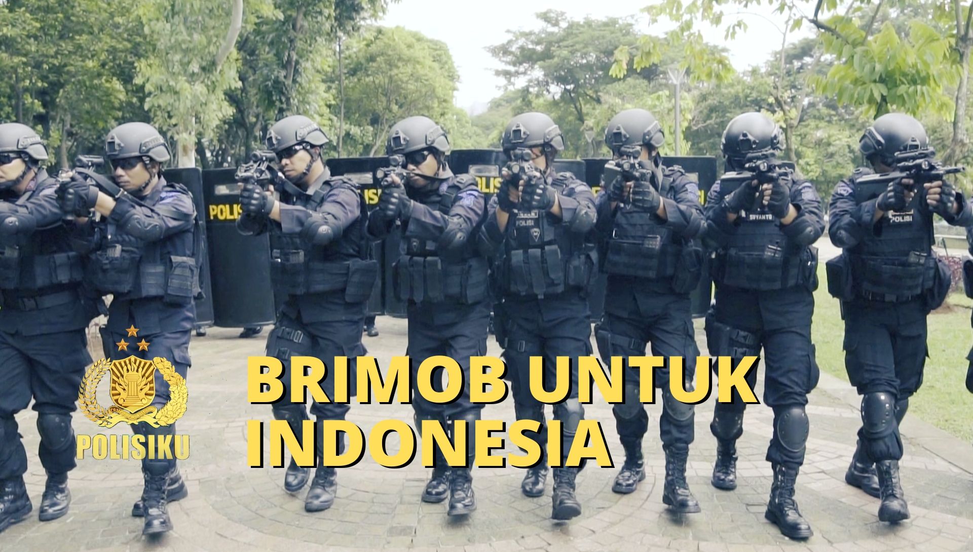 Brimob Untuk Indonesia - POLISIKU ( Bag 1)