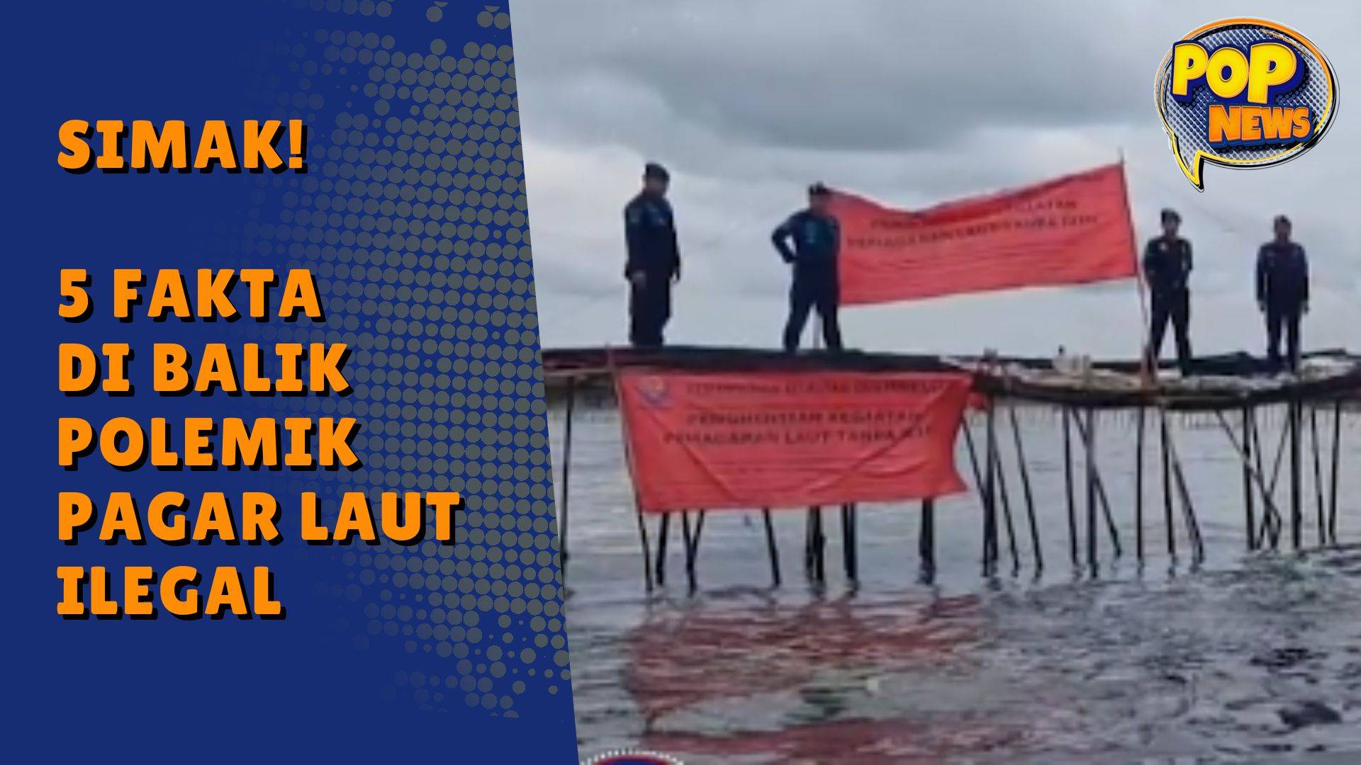 Video: 5 Fakta di Balik Kisruh Pagar Laut di Tangerang: Sertifikat hingga Pemiliknya - POP NEWS