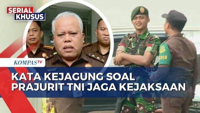 Serba-Serbi Prajurit TNI Jaga Kejaksaan, Begini Respoons Kejagung hingga Kapolri