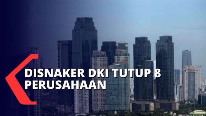 Disnaker DKI Tutup 8 Perusahaan Karena Covid-19
