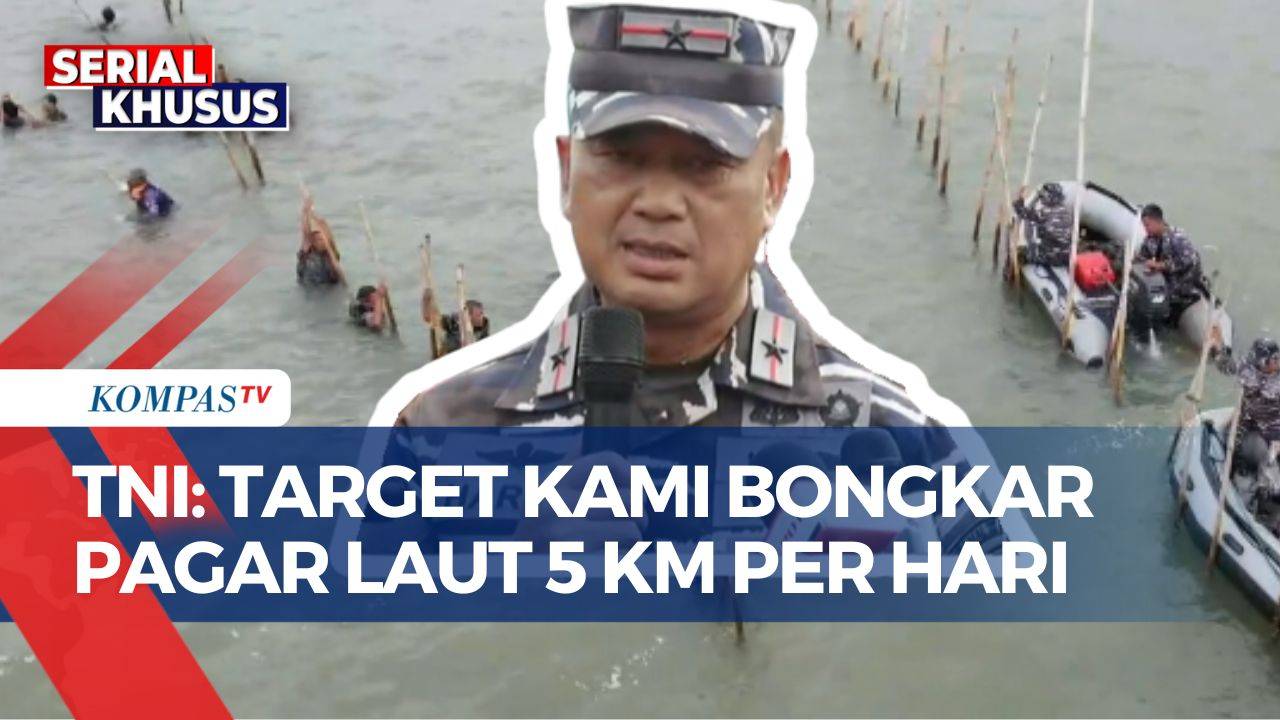 Video: TNI AL Ungkap Perkembangan Bongkar Pagar Laut di Tangerang, Target 5 KM per Hari | PAGAR LAUT