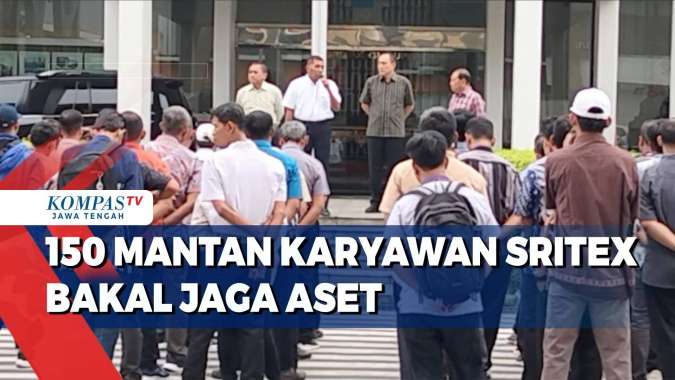 150 Mantan Karyawan Sritex Bakal Jaga Aset