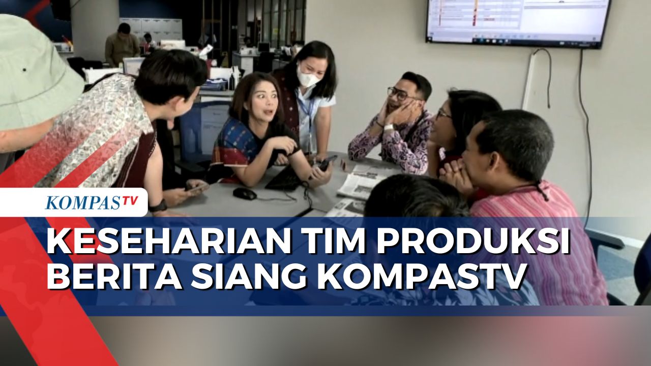 Video: Di Balik Layar Tim Produksi Berita Kompas Siang dan Sapa ...