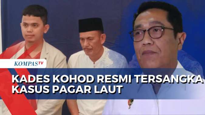 Fakta Baru Kasus Pagar Laut Tangerang, Kades Kohod Resmi Tersangka Pemalsuan Dokumen