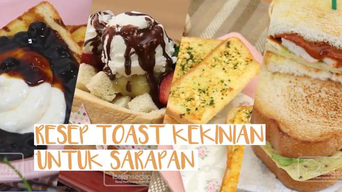 Resep Toast Kekinian Mengenyangkan, Nggak Perlu Beli, Bikin Sendiri di ...