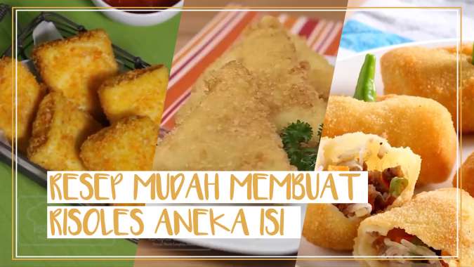 3 Resep Mudah Membuat Risoles Aneka Isi, Dijamin Lezat!