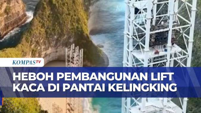 Viral! Pembangunan Lift Kaca di Pantai Kelingking Nusa Penida Dinilai ...