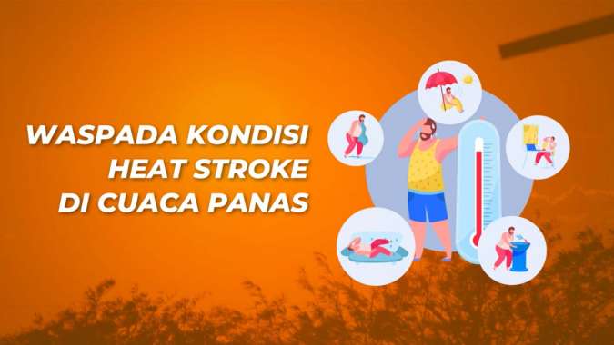 Waspada Kondisi Heat Stroke di Tengah Cuaca Panas, Bagaimana Cara ...