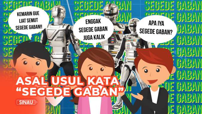 Ternyata Ini lho! Asal-usul Kata Segede Gaban