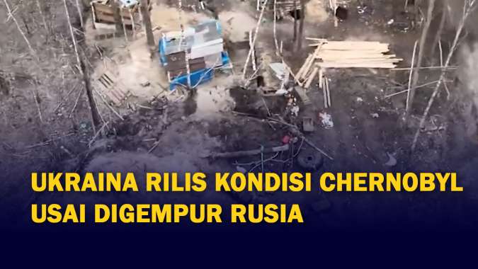Ukraina Rilis Kondisi Chernobyl Usai Ditinggal oleh Pasukan Rusia