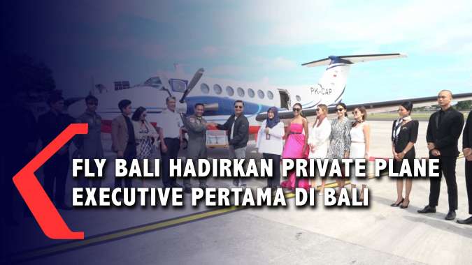 Fly Bali Hadirkan Private Plane Executive Pertama Di Bali