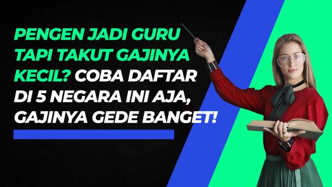 Ini 5 Negara dengan Gaji Guru Tertinggi di Dunia, Indonesia Termasuk?