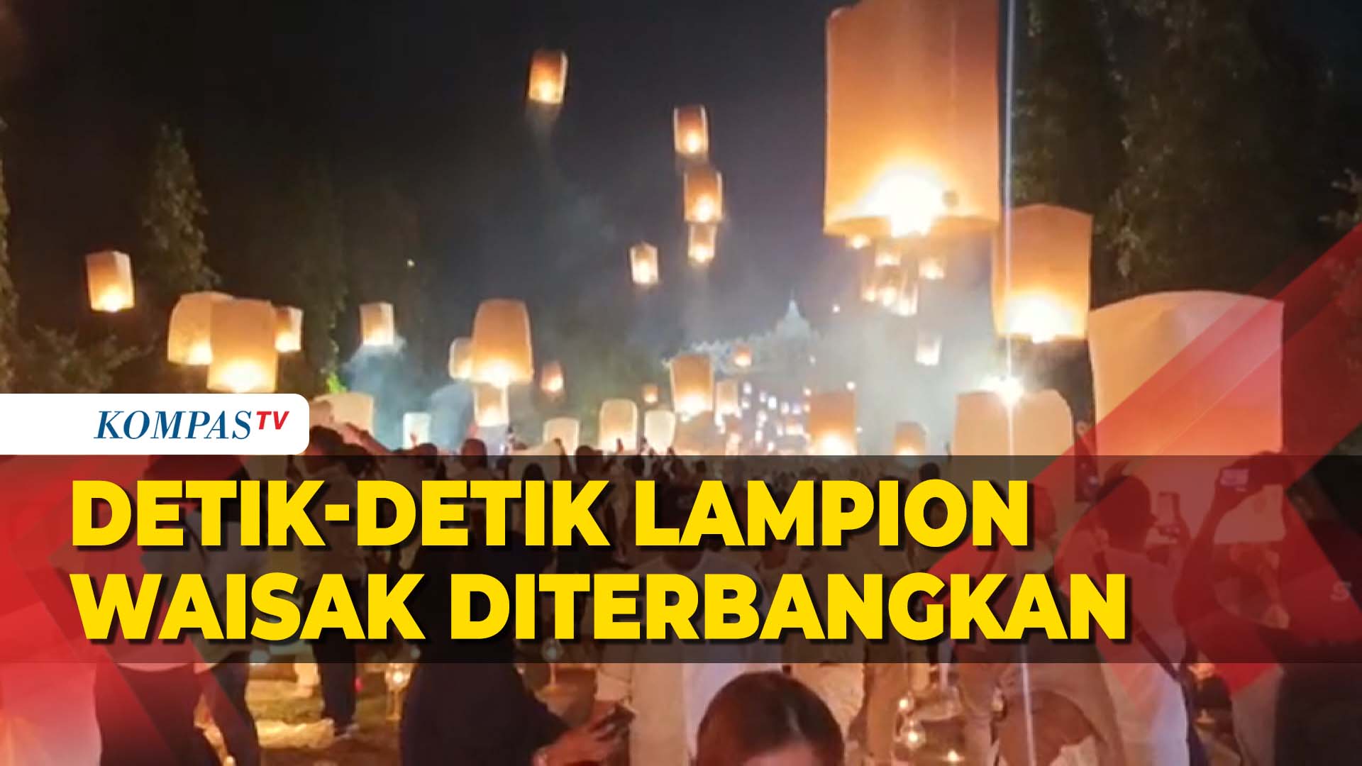 Video: Detik-Detik Lampion Waisak Diterbangkan di Langit Borobudur