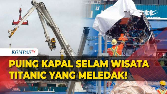 Penampakan Puing Kapal Selam Titan yang Meledak saat Ekspedisi Lihat ...