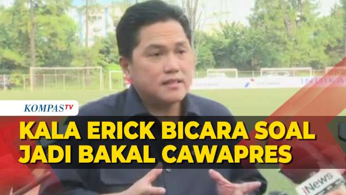 Kala Erick Thohir Bicara soal Kemungkinan Dirinya Jadi Bakal Cawapres di Pilpres 2024