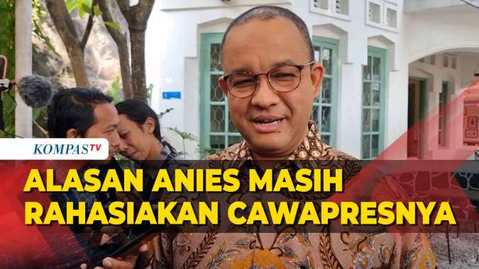 Alasan Anies Baswedan Masih Rahasiakan Cawapresnya