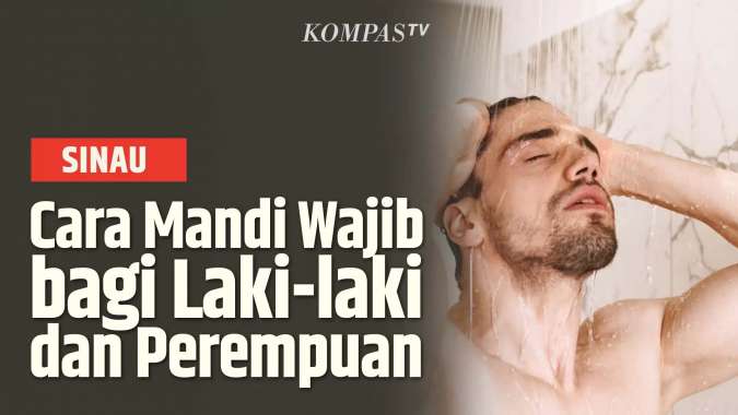 Cara Mandi Wajib bagi Laki-laki dan Perempuan Setelah Keluar Mani | SINAU