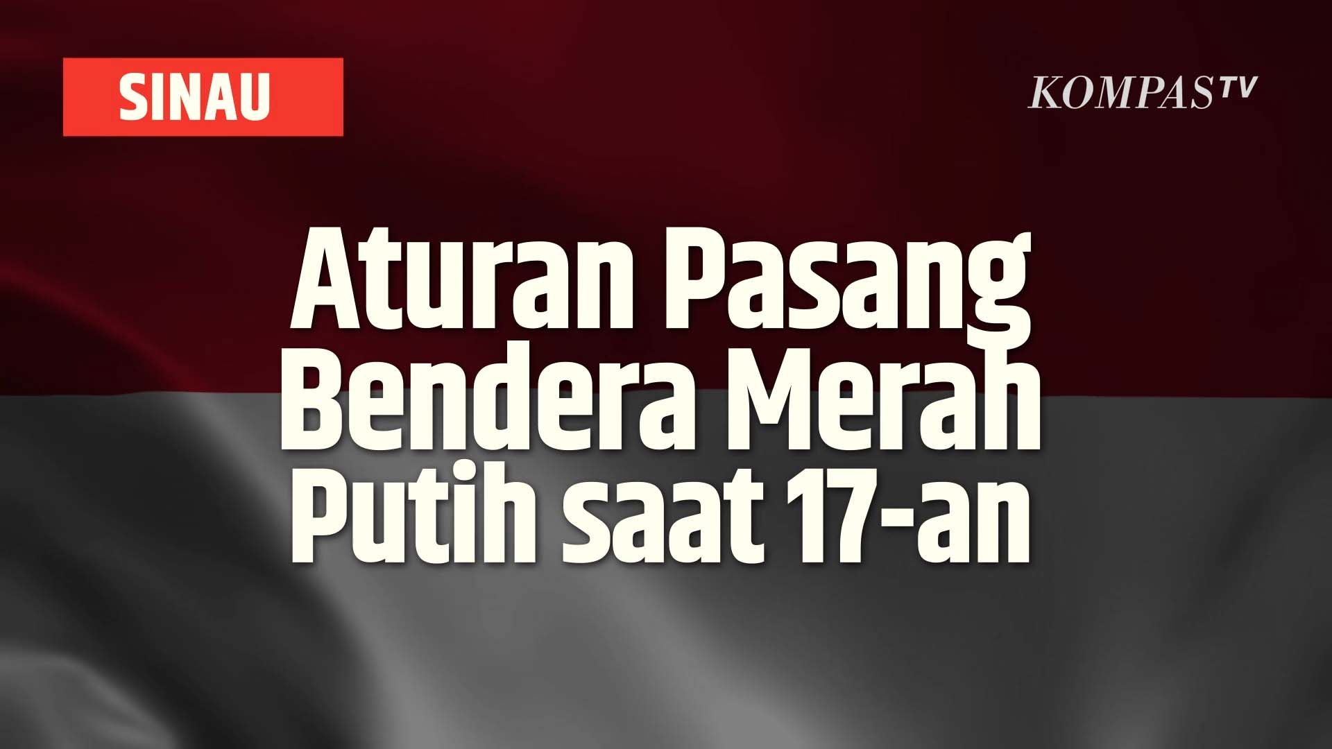 Video: Kapan Pemasangan Bendera Merah Putih HUT ke-78 RI?|SINAU