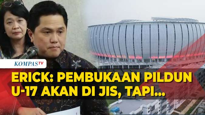 Erick Thohir Buka Suara Terkait Rencana JIS Jadi Venue Pembukaan Piala Dunia U-17