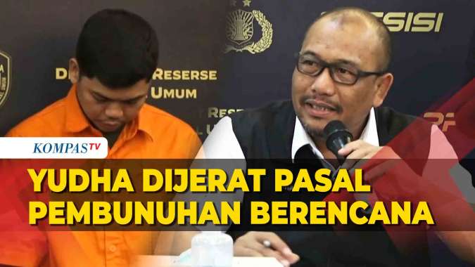 Alasan Tersangka Yudha Arfandi Dikenakan Pasal Pembunuhan Berencana di ...
