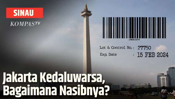 Jakarta Sudah Bukan Ibu Kota Lagi? Begini ke Depannya | SINAU