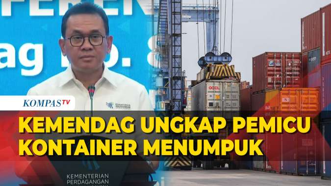 Kemendag Ungkap Pemicu Permasalahan Kontainer Barang Impor Menumpuk di ...