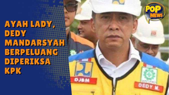 KPK Menilai LHKPN Dedy Mandarsyah, Ayah Lady Aurellia Dinilai Janggal ...