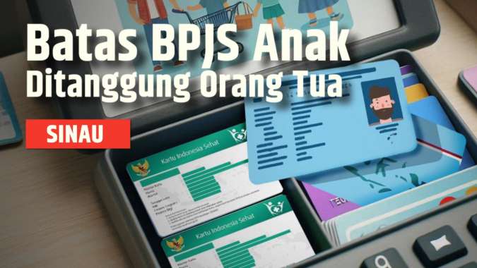 Berapa Batas Usia Anak Ditanggung BPJS Kesehatan Orang Tua? | SINAU
