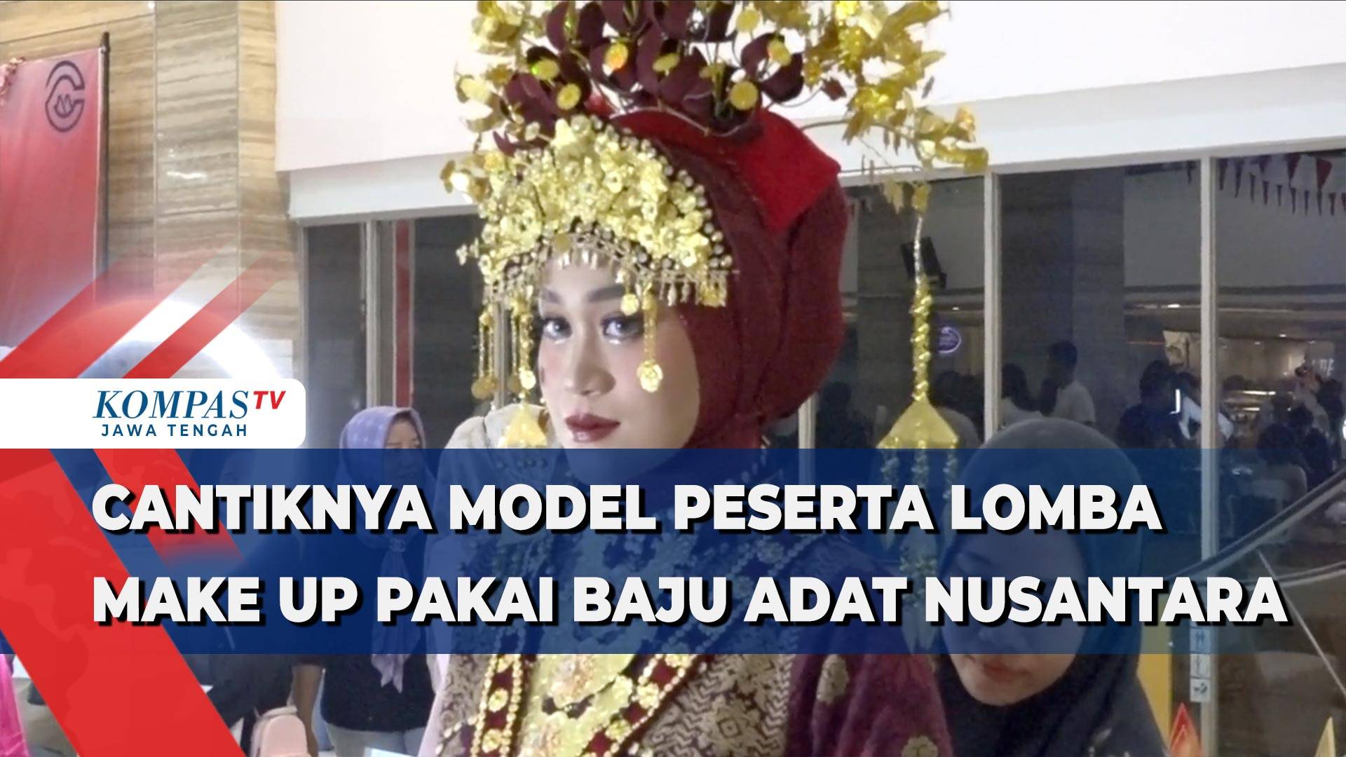 Video: Cantiknya Model Peserta Lomba Make Up Pakai Baju Adat Nusantara