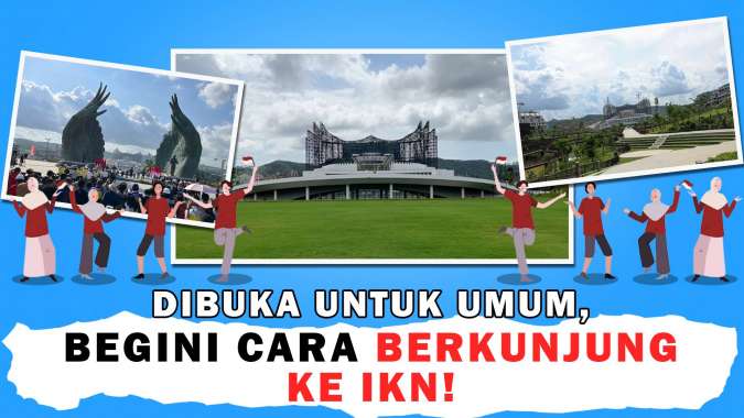 IKN Resmi Dibuka untuk Umum, Begini Cara Daftar hingga Berkunjung ...