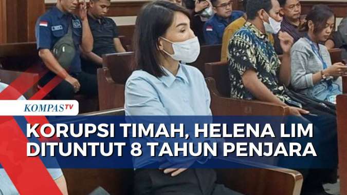 Terima Uang Korupsi Timah dari Harvey Moeis, Helena Lim Dituntut 8 ...