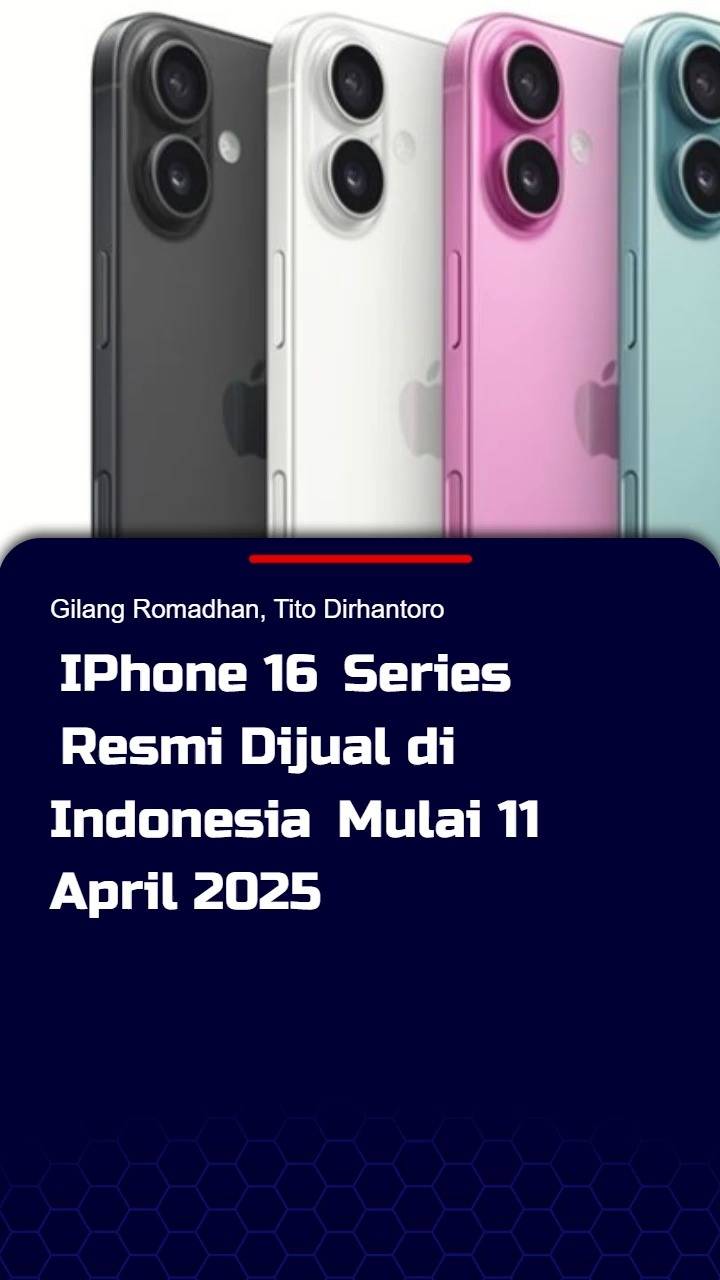 Video: IPhone 16 Series Resmi Dijual di Indonesia Mulai 11 April 2025