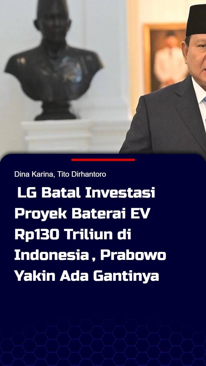 Video: LG Batal Investasi Proyek Baterai EV Rp130 T di Indonesia, Prabowo Yakin Ada Penggantinya