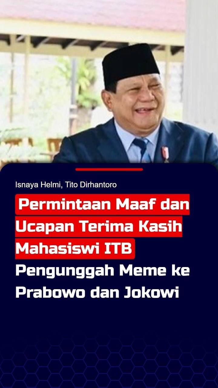 Permintaan Maaf dan Ucapan Terima Kasih Mahasiswi ITB Pengunggah Meme ke Prabowo-Jokowi