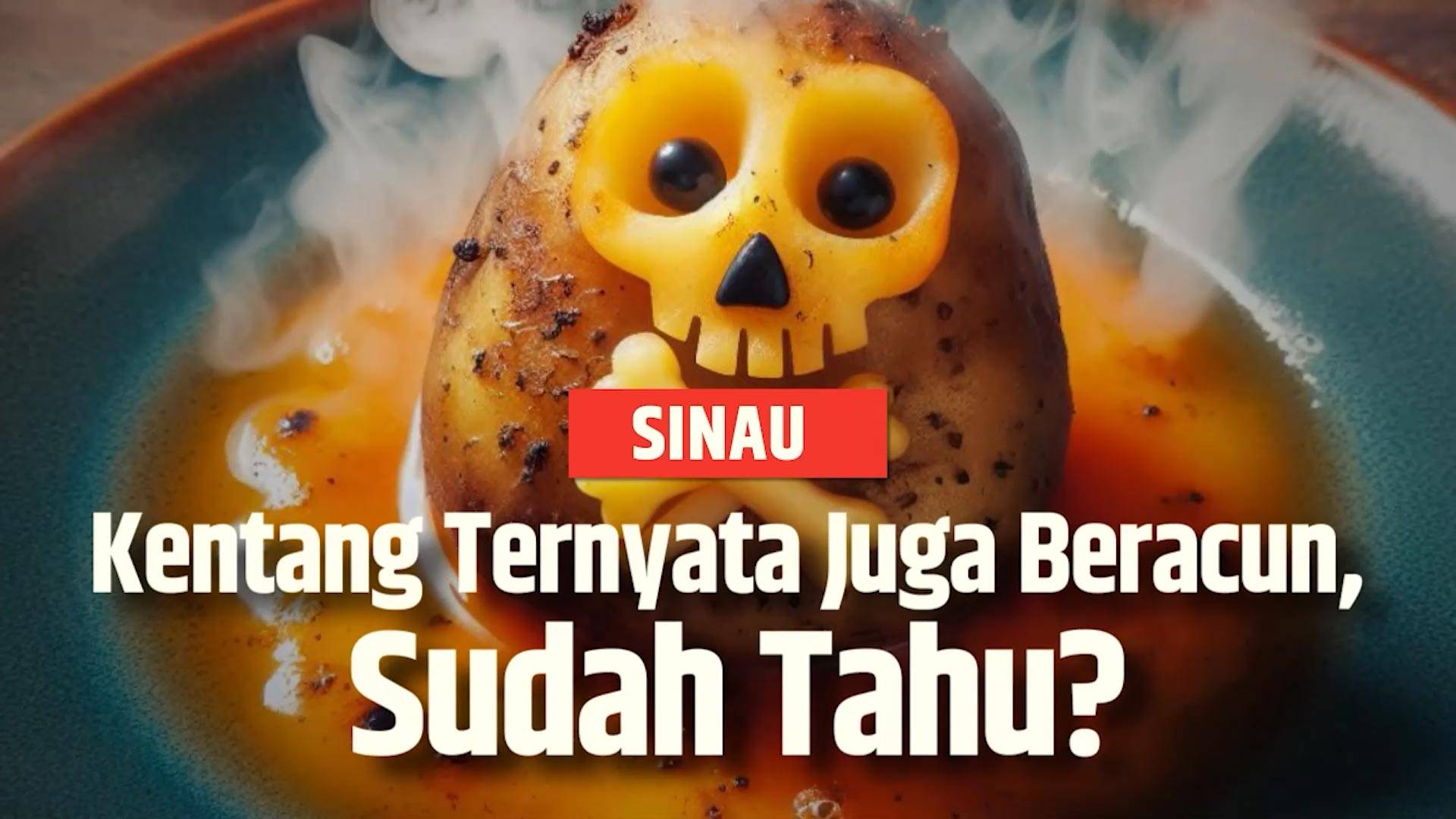 Video: Awas Kentang Beracun Bisa Mematikan, Simak Ciri-cirinya Berikut ...