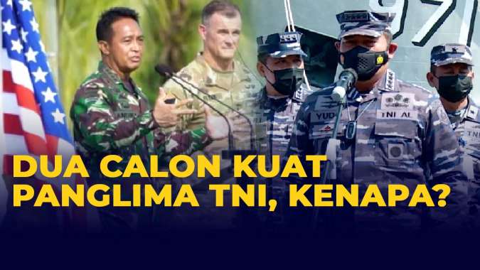 Alasan Jenderal Andika Perkasa dan Laksamana Yudo Margono Jadi Calon Kuat Panglima TNI!