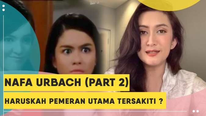 Nafa Urbach: Banyak Adegan Sinetron yang Teraniaya Itu Nggak Masuk Akal