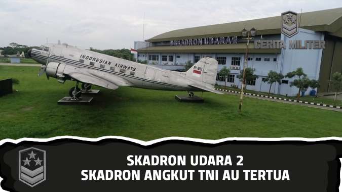 Skadron 2 Skadron Angkut TNI AU Tertua (1) - CERITA MILITER