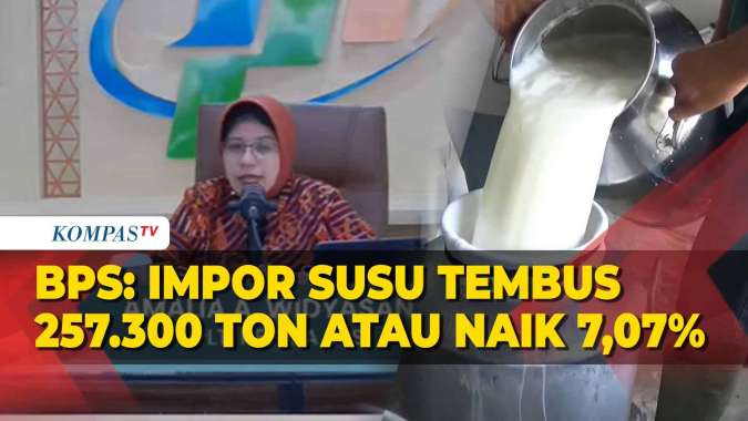 Badan Pusat Statistik atau BPS Ungkap Impor Susu 2024 Tembus 257 ribu Ton atau Naik 7,07 Persen