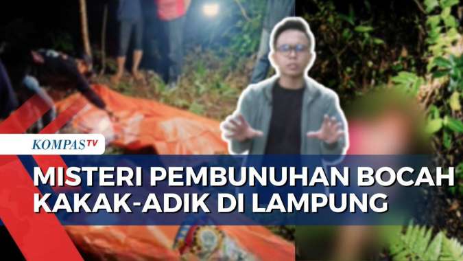 Kasus Bocah Kakak Beradik Tewas di Lampung, Kenapa Belum Ada Tersangka?