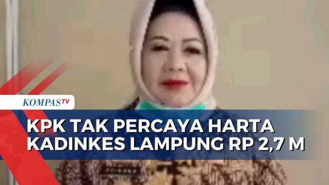 KPK Tak Percaya Harta Kadinkes Lampung Rp 2,7 Miliar, Begini Kata Pakar Hukum Pidana