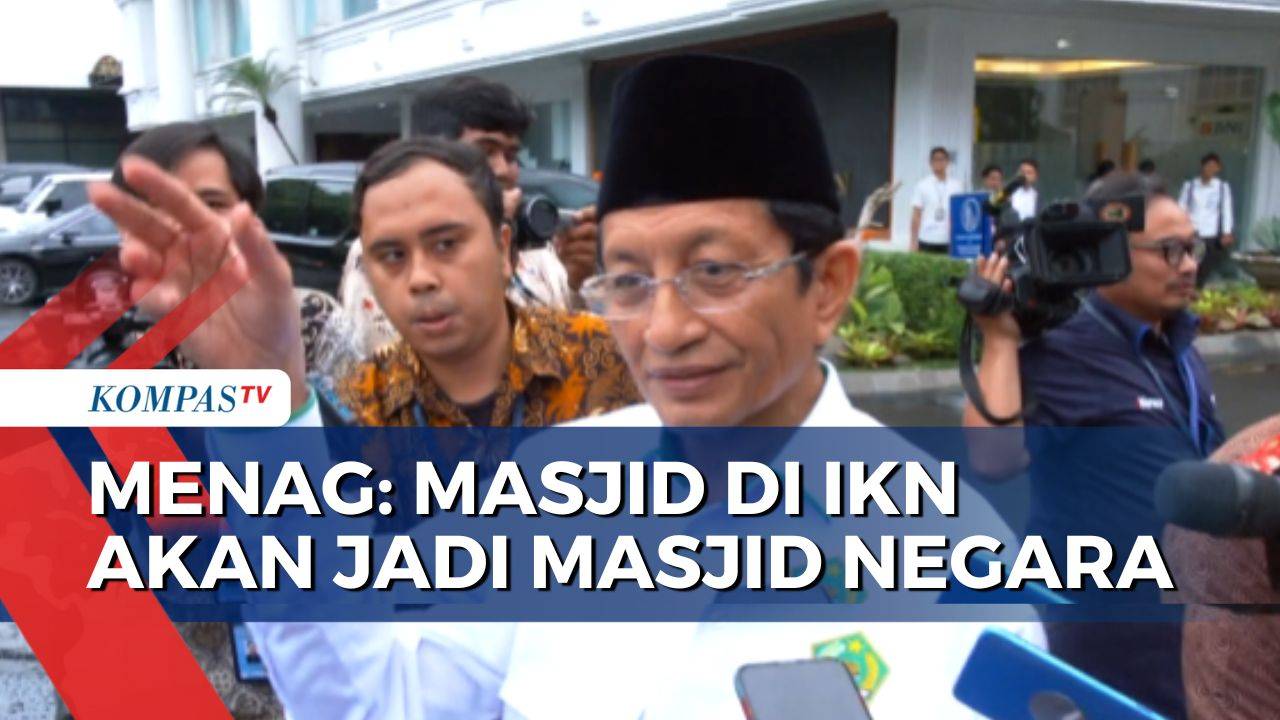Video: Masjid IKN akan Jadi Masjid Negara, Menag: Ada Imam Besar seperti Istiqlal Jakarta