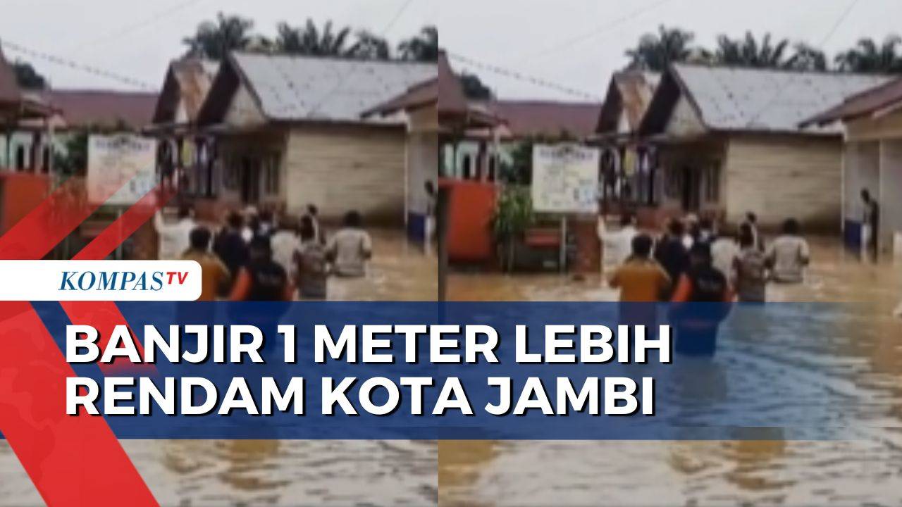 Video: Imbas Curah Hujan Tinggi, Banjir Setinggi 1 Meter Lebih Rendam Kota Jambi