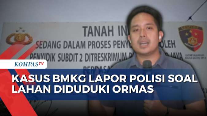 [FULL] Kronologi-Perkembangan Kasus BMKG Lapor Polisi soal Dugaan Ormas Duduki Lahan di Tangsel