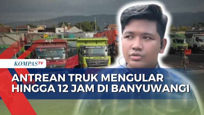 Antrean 12 Jam di Ketapang, Sopir Truk Keluhkan Biaya Tambahan dan BBM ...